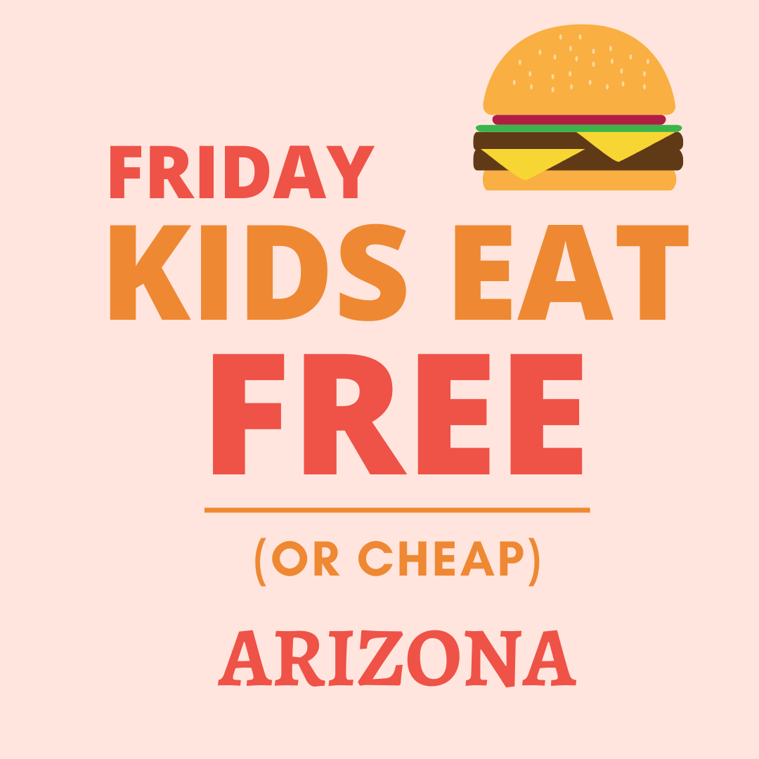 Kids Eat Free Friday in AZ | Bargain Believer